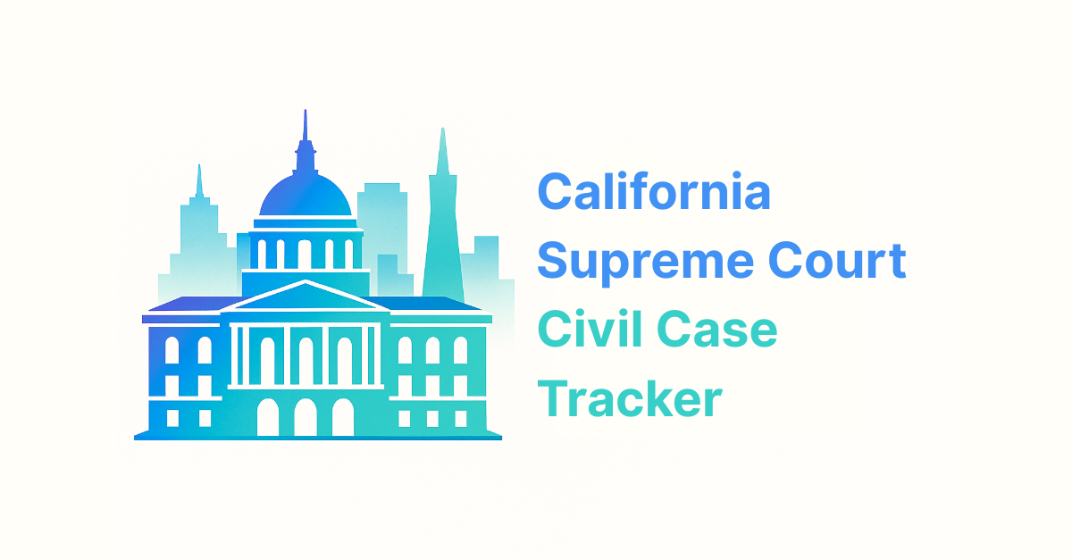 CA Supreme Court Pending & Recent Civil Cases | Ruly Resources